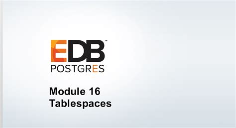 Module 16 Tablespaces Postgres Administration Essentials From Edb