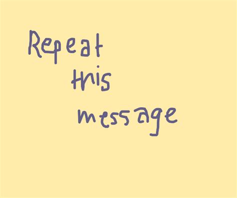 Repeat This Message Drawception