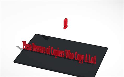 3d Design Beware Of Copiers Tinkercad