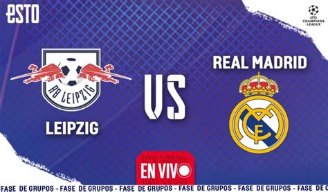 Champions League Rb Leipzig Vs Real Madrid En Vivo Y Horario Esto