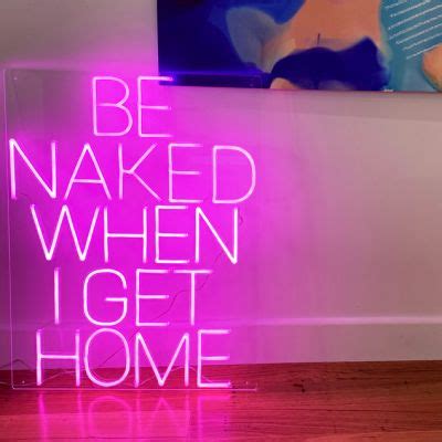 Be Naked When I Get Home Pink Neon Light For Bedroom Home Decor