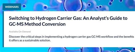 Switching To Hydrogen Carrier Gas An Analysts Guide To Gcms Method Conversion Markes