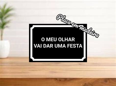 Placa Decorativa Preta O Meu Olhar Vai Dar Uma Festa Elo7
