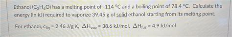 Solved Ethanol C2h6o ﻿has A Melting Point Of 114°c ﻿and A
