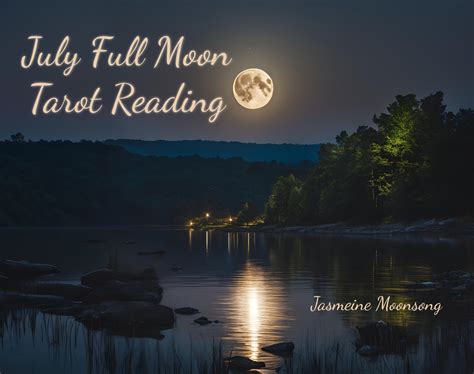 July Full Moon Tarot Reading Jasmeine Moonsong
