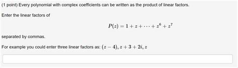 Solved 1 Point Every Polynomial With Complex Coefficients