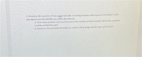 Solved 2 Bromine Br Consists Of Two Main Naturally