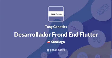 Desarrollador Frond End Flutter At Taag Genetics Chile Get On Board