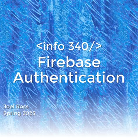 Info340sp23 Firebase Auth
