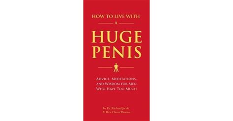 How To Live With A Huge Penis Advice Meditations And Wisdom For Men