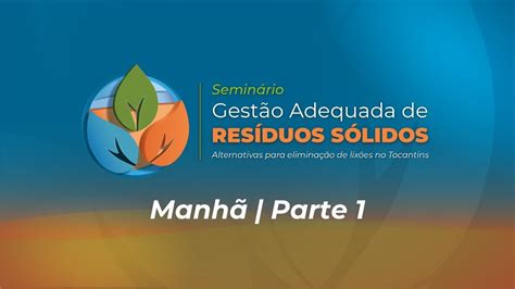 Seminário Gestão Adequada De Resíduos Sólidos ManhÃ 1 Youtube