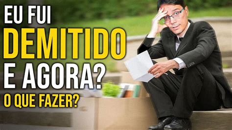 FUI DEMITIDO E AGORA VEJA O QUE FAZER PARA SEGUIR EM FRENTE