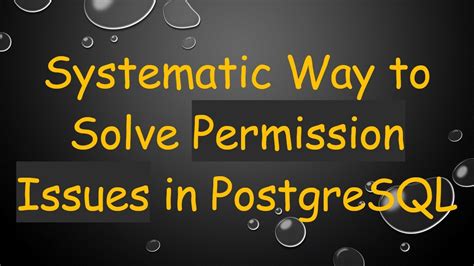 Systematic Way To Solve Permission Issues In Postgresql Youtube