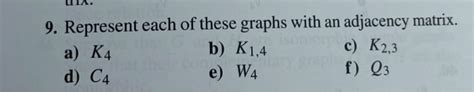 9 Represent Each Of These Graphs With An Adjacency Matrix B K14 C Kz3 A