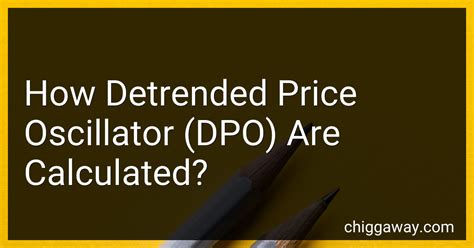 How Detrended Price Oscillator Dpo Are Calculated In 2024