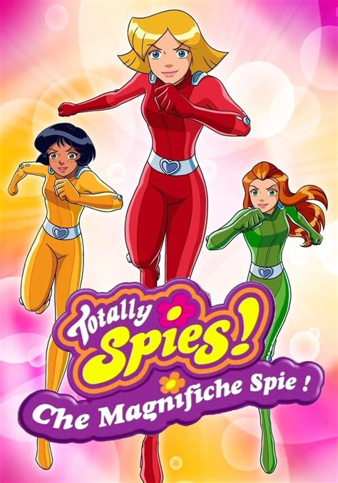 Totally Spies Che Magnifiche Spie Streaming Online