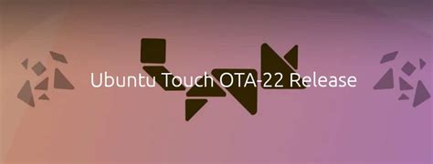 Ubuntu Touch Ota 22 Ya Fue Liberado Y Estas Son Sus Novedades