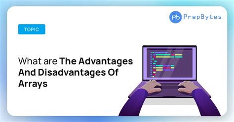What Are The Advantages And Disadvantages Of Arrays
