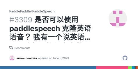 是否可以使用 paddlespeech 克隆英语语音？ 我有一个说英语的人，我想用她的声音做 tts。 · issue 3309 · paddlepaddle paddlespeech