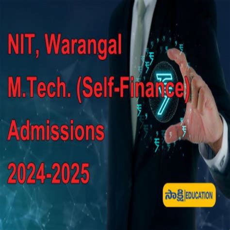 NIT Warangal M Tech Self Finance Admissions 2024 2025 Sakshi