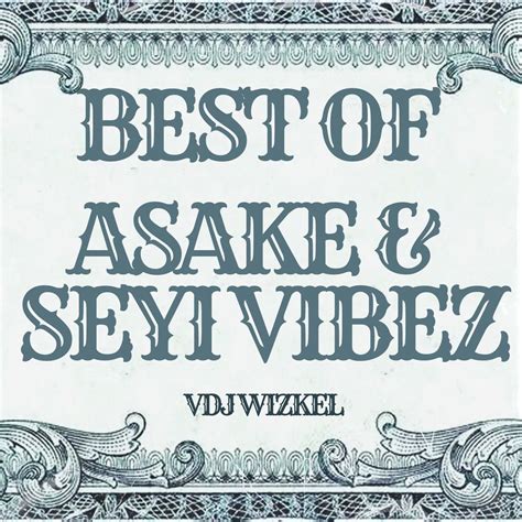 Best Of Asake And Seyi Vibez 20232024 Mix By Dj Wizkel Listen On Audiomack