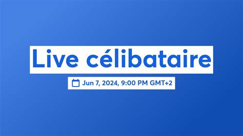 Live Célibataire Youtube