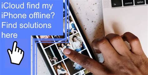 Icloud Find My Iphone Offline Find Solutions Here