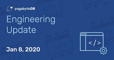 YugabyteDB Engineering Update Jan 8 2020 Yugabyte