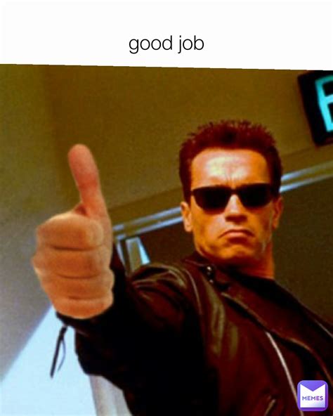Good Job Eestrada04 Memes