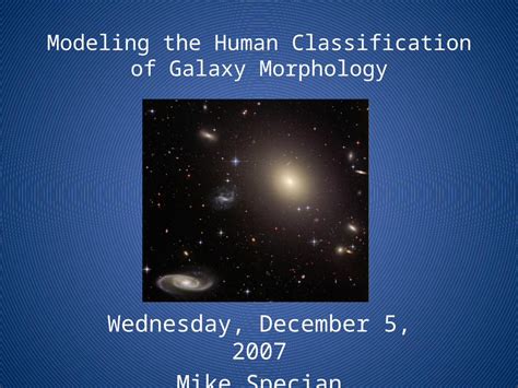 Pptx Modeling The Human Classification Of Galaxy Morphology Wednesday