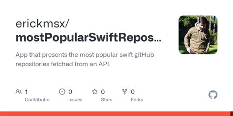 Github Erickmxav Mostpopularswiftrepositories App That Presents The