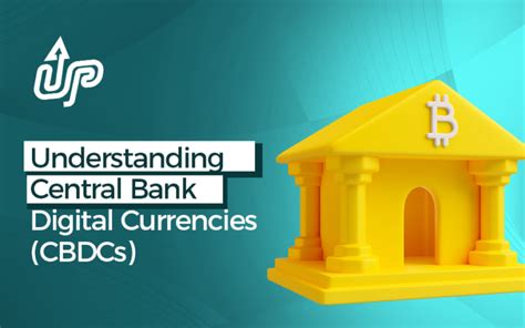 Understanding Central Bank Digital Currencies Cbdcs Upay Blog