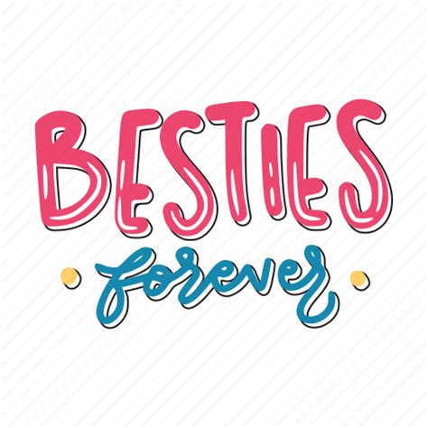 Besties Forever Friendship Besties Bff Friends Lettering