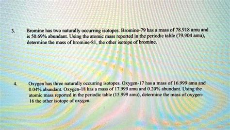 3 Bromine Has Two Naturally Occurring Isotopes Bromine 79 Has A Mass Of 78 918 Amu And Is 50
