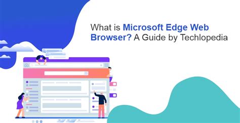 What Is Microsoft Edge Web Browser A Guide By Techlopedia