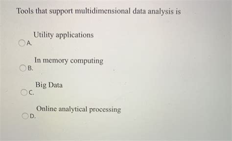 Solved Tools That Support Multidimensional Data Analysis Is