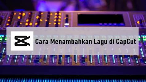 Cara Menambahkan Lagu Di Capcut