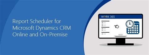 Report Scheduler For Microsoft Dynamics Crm Online And On Premise
