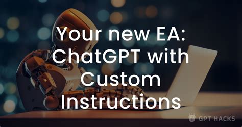 Your New Ea Chatgpt With Custom Instructions 🤖