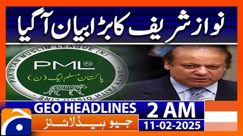 Nawaz Sharifs Big Statement Geo News 2 Am Headlines 11 Feb 2025