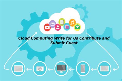 Cloud Computing Write For Us Contribute And Submit Guest