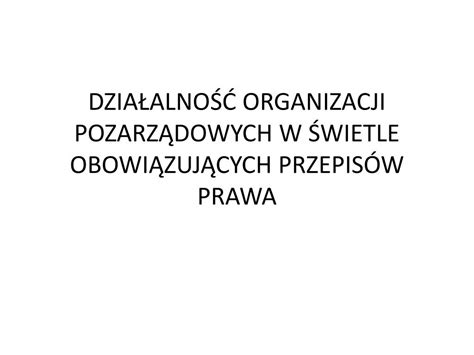 PPT DZIAŁALNOŚĆ ORGANIZACJI POZARZĄDOWYCH W ŚWIETLE OBOWIĄZUJĄCYCH PRZEPISÓW PRAWA PowerPoint