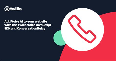 Add Voice Ai To Your Website With The Twilio Voice Javascript Sdk And Conversationrelay Twilio