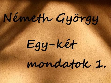 Ennyi Németh György Egy két mondatok 1 Csodák és csodák között