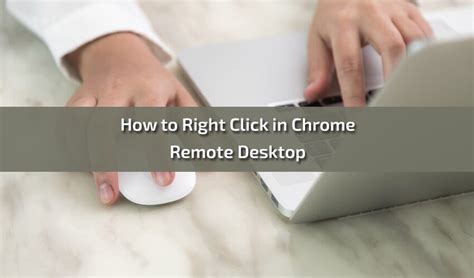 How To Right Click In Chrome Remote Desktop