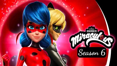 Miraculous Ladybug Season 6 Release Date Cast Trailer Plot Episodes