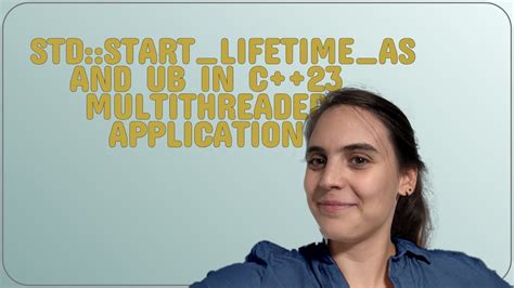 Stdstartlifetimeas And Ub In C23 Multithreaded Application Youtube