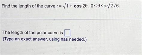 solved find the length of the curve r 1 cos2θ 0≤θ≤π2 6 the