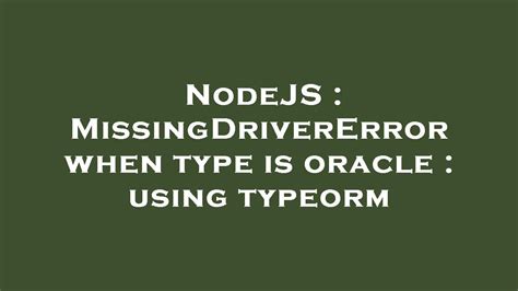 Nodejs Missingdrivererror When Type Is Oracle Using Typeorm Youtube