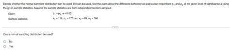 Solved Decide Whether The Normal Sampling Distribution Can Chegg